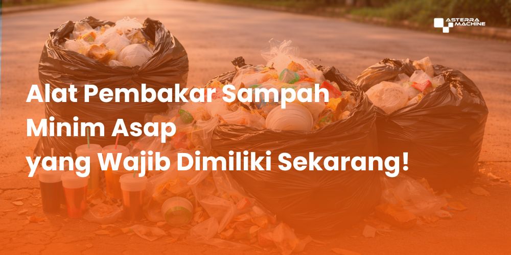 Alat Pembakar Sampah Minim Asap yang Wajib Dimiliki Sekarang! - Asterra.id